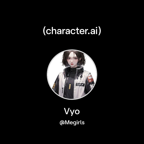 Chat with Vyo | character.ai | AI Chat, Reimagined–Your Words. Your World.
