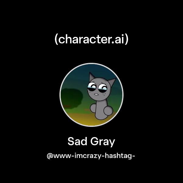 Chat with Sad Gray | character.ai | AI Chat, Reimagined–Your Words ...