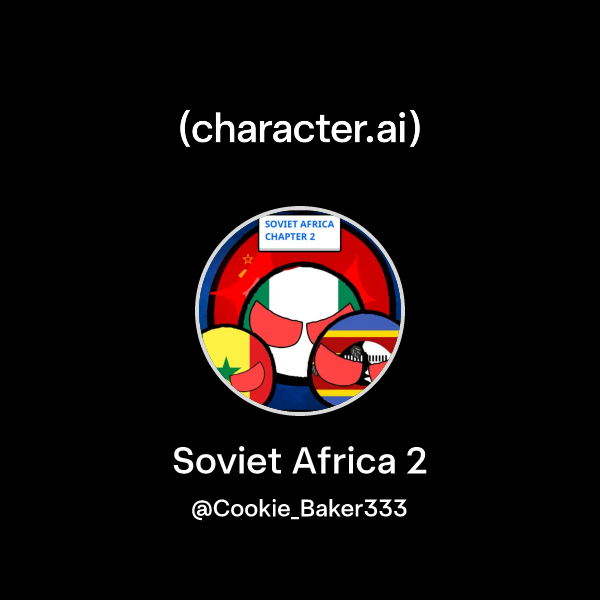 Chat with Soviet Africa 2 | character.ai | Personalized AI for every ...