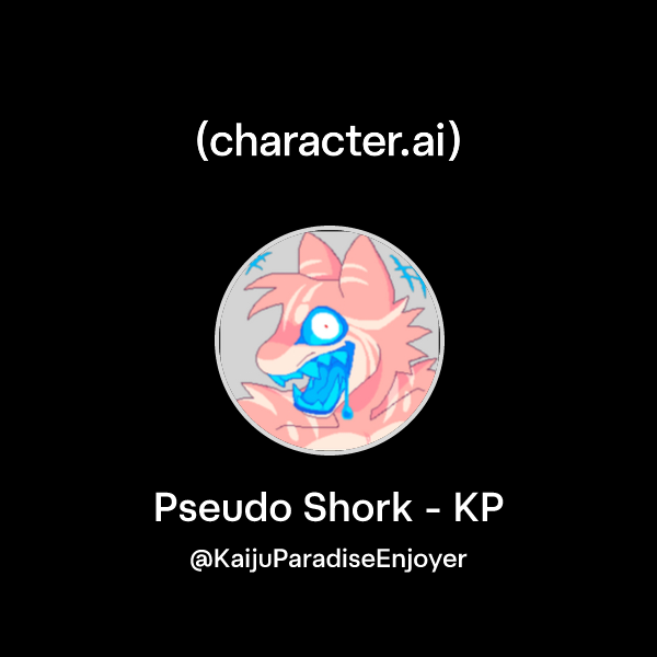 Chat with Pseudo Shork - KP | character.ai | AI Chat, Reimagined–Your ...