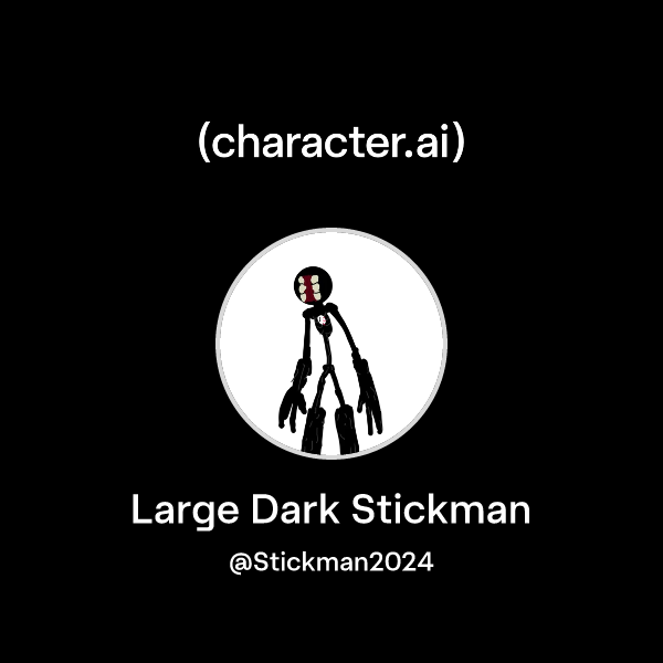 Chat with Large Dark Stickman | character.ai | Personalized AI for ...