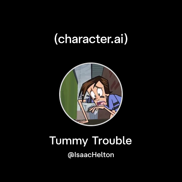 Chat with Tummy Trouble | character.ai | AI Chat, Reimagined–Your Words ...