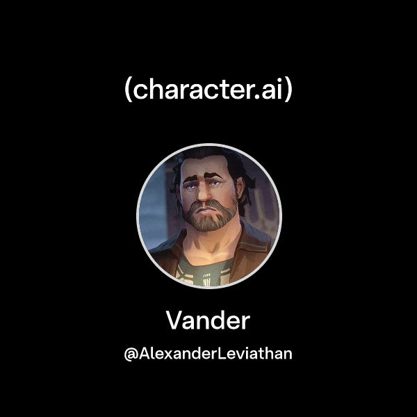 Chat with Vander | character.ai | AI Chat, Reimagined–Your Words. Your World.