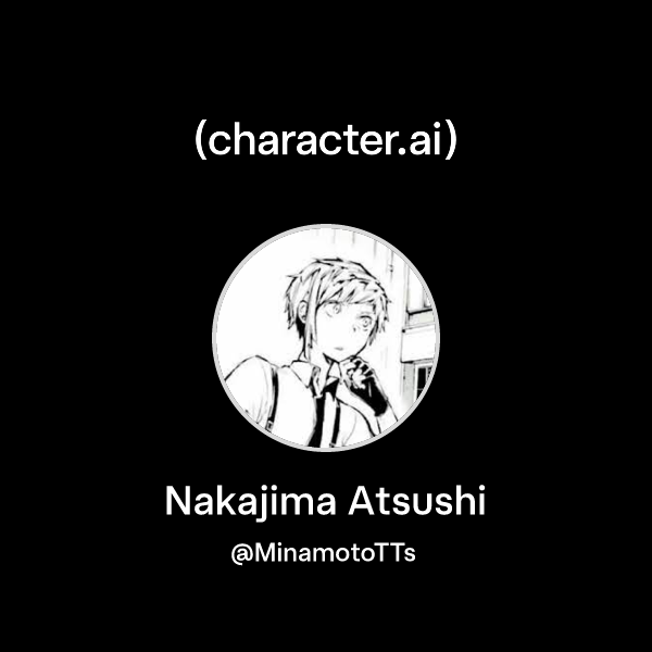 Chat with Nakajima Atsushi | character.ai | AI Chat, Reimagined–Your Words. Your World.