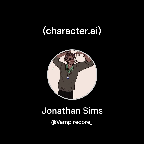 Chat with Jonathan Sims | character.ai | AI Chat, Reimagined–Your Words. Your World.