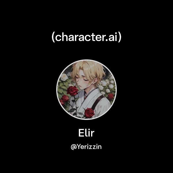 Chat with Elir | character.ai | AI Chat, Reimagined–Your Words. Your World.