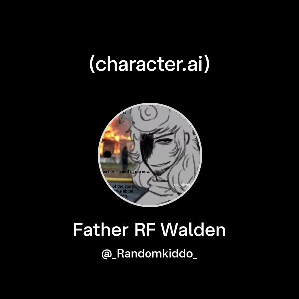 Chat with Father RF Walden | character.ai | AI Chat, Reimagined–Your ...