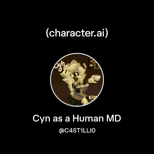 Chat with Cyn as a Human MD | character.ai | AI Chat, Reimagined–Your Words. Your World.