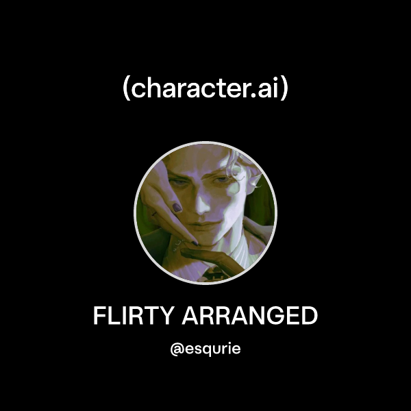 Chat with FLIRTY ARRANGED | character.ai | AI Chat, Reimagined–Your ...