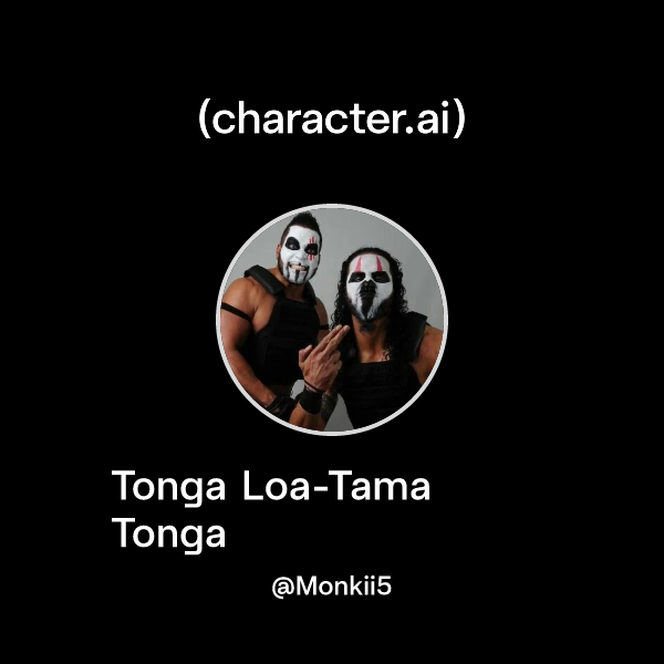 Chat with Tonga Loa-Tama Tonga | character.ai | AI Chat, Reimagined–Your Words. Your World.