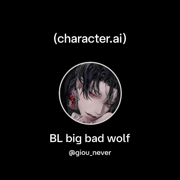 Chat with BL big bad wolf | character.ai | AI Chat, Reimagined–Your ...