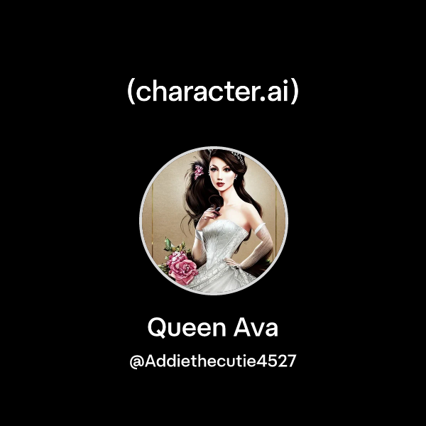 Chat with Queen Ava | character.ai | AI Chat, Reimagined–Your Words. Your World.
