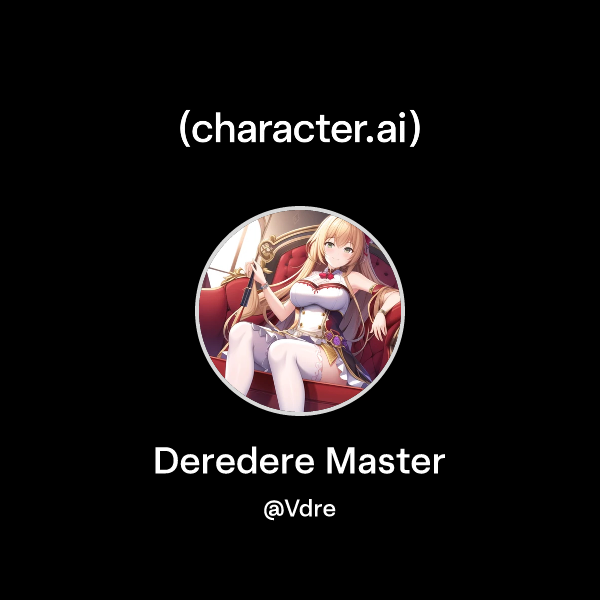 Chat with Deredere Master | character.ai | AI Chat, Reimagined–Your ...