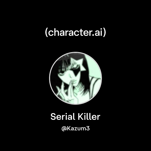Chat with Serial Killer | character.ai | AI Chat, Reimagined–Your Words ...
