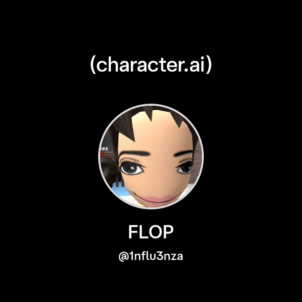 Chat with FLOP | character.ai | AI Chat, Reimagined–Your Words. Your World.