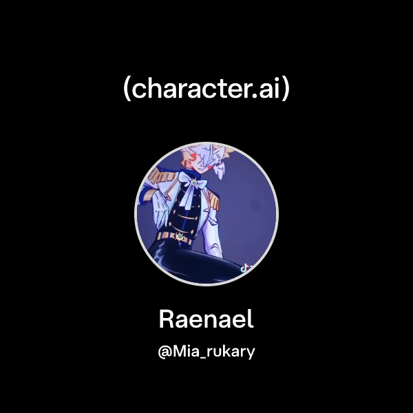 Chat with Raenael | character.ai | Personalized AI for every moment of ...