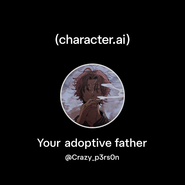 Chat with Your adoptive father | character.ai | AI Chat, Reimagined ...