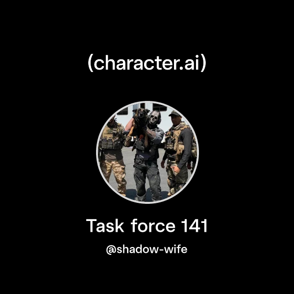 Chat with Task force 141 | character.ai | AI Chat, Reimagined–Your ...