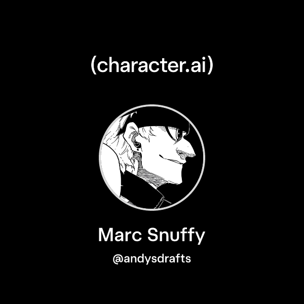 Chat with Marc Snuffy | character.ai | AI Chat, Reimagined–Your Words ...