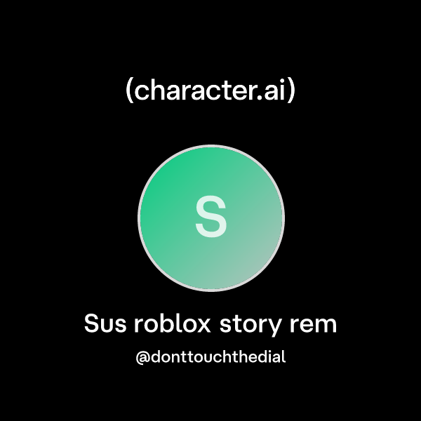 Chat with Sus roblox story rem | character.ai | AI Chat, Reimagined ...