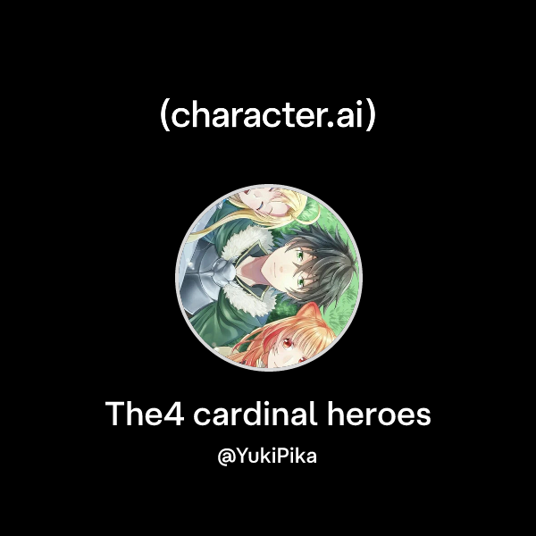 Chat with The4 cardinal heroes | character.ai | AI Chat, Reimagined ...