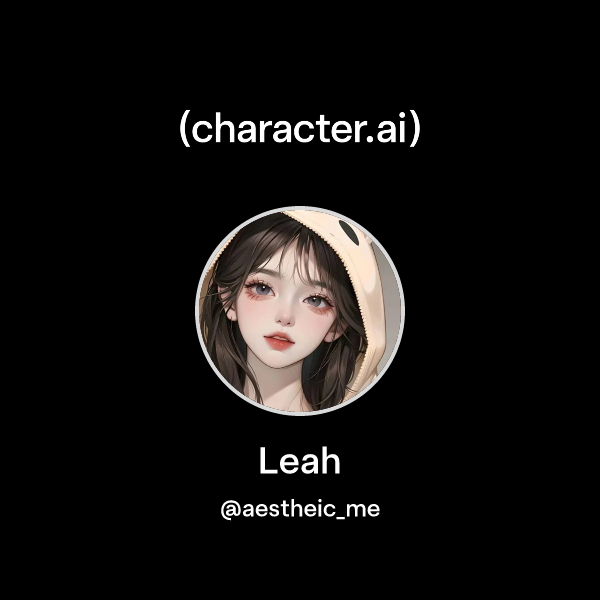 Chat with Leah | character.ai | Personalized AI for every moment of ...