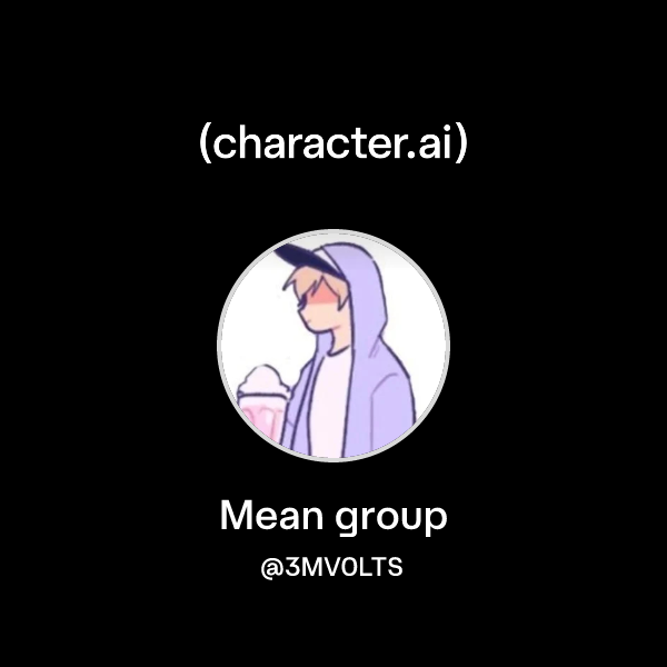 Chat with Mean group | character.ai | AI Chat, Reimagined–Your Words ...