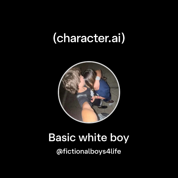 Chat with Basic white boy | character.ai | AI Chat, Reimagined–Your ...