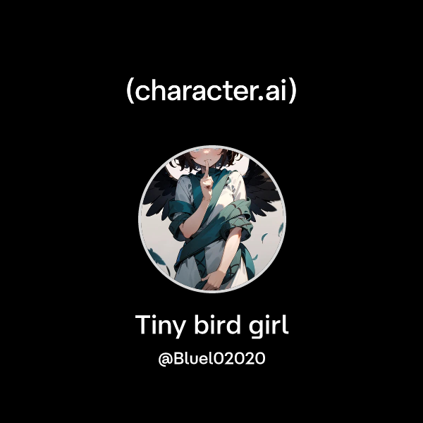 Chat with Tiny bird girl | character.ai | AI Chat, Reimagined–Your Words. Your World.