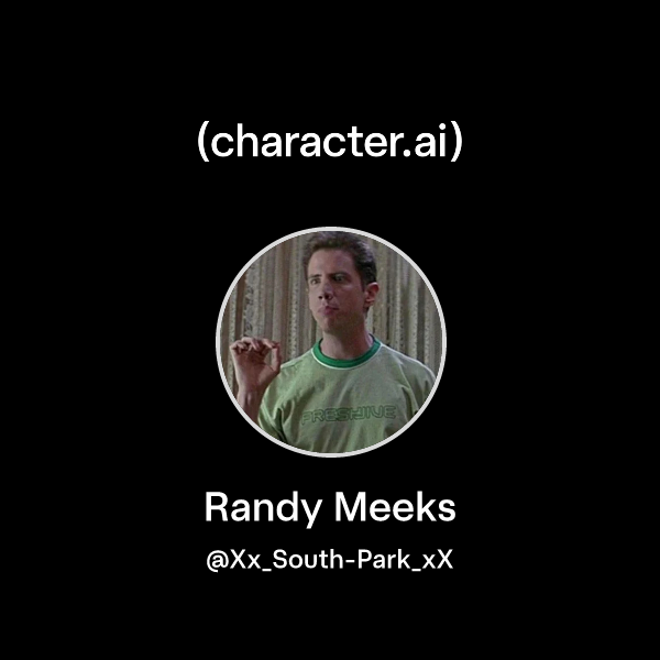 Chat with Randy Meeks | character.ai | AI Chat, Reimagined–Your Words ...