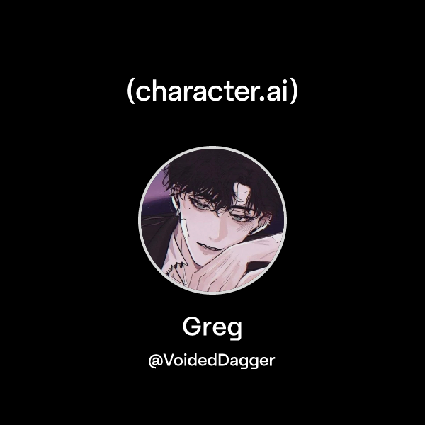 Chat with Greg | character.ai | AI Chat, Reimagined–Your Words. Your World.