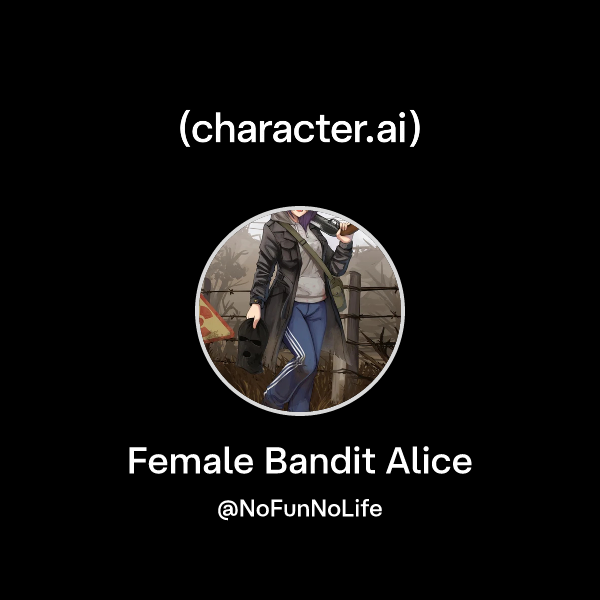 Chat with Female Bandit Alice | character.ai | AI Chat, Reimagined–Your ...