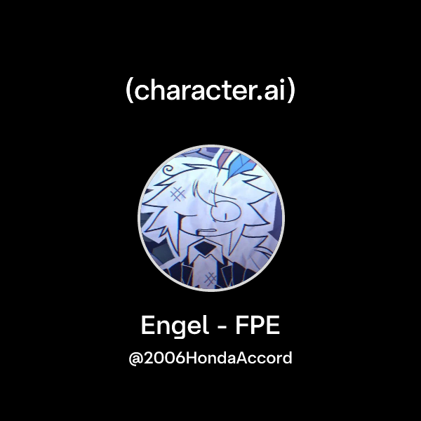 Chat with Engel - FPE | character.ai | AI Chat, Reimagined–Your Words ...