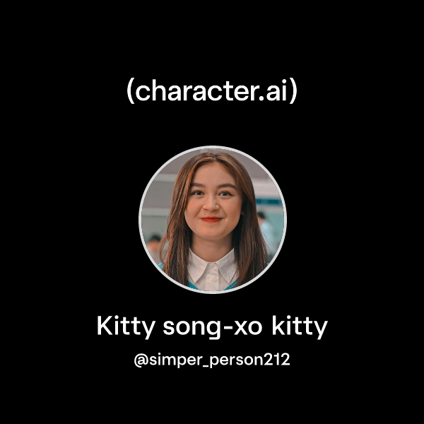 Chat with Kitty song-xo kitty | character.ai | Personalized AI for every moment of your day