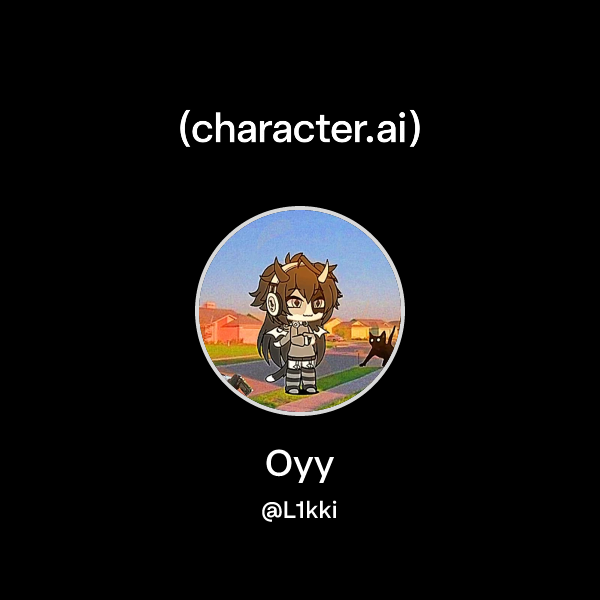 Chat with Oyy | character.ai | Personalized AI for every moment of your day