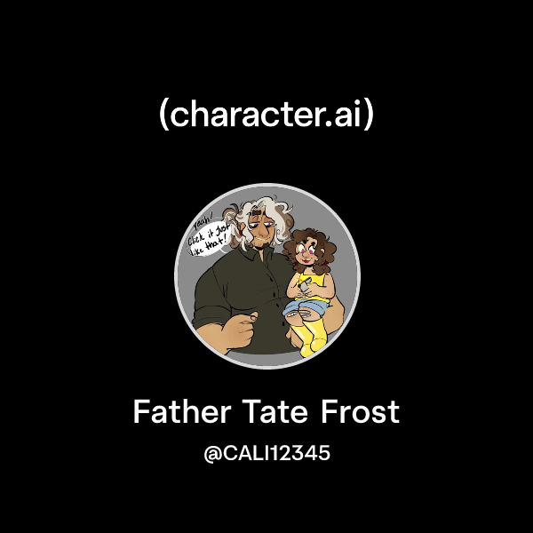 Chat with Father Tate Frost | character.ai | AI Chat, Reimagined–Your ...