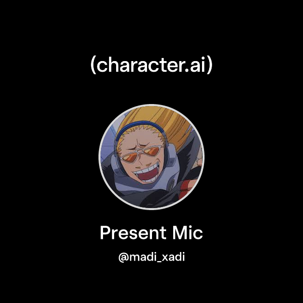 Chat with Present Mic | character.ai | AI Chat, Reimagined–Your Words ...