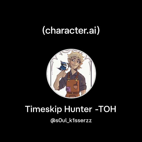 Chat with Timeskip Hunter -TOH | character.ai | AI Chat, Reimagined ...