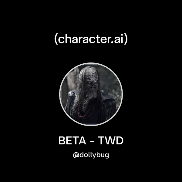 Chat with BETA - TWD | character.ai | AI Chat, Reimagined–Your Words ...