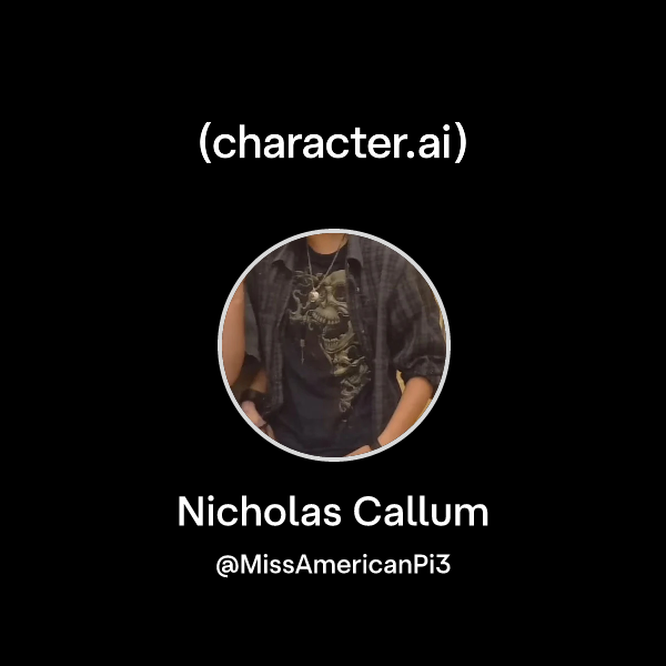 Chat with Nicholas Callum | character.ai | AI Chat, Reimagined–Your ...
