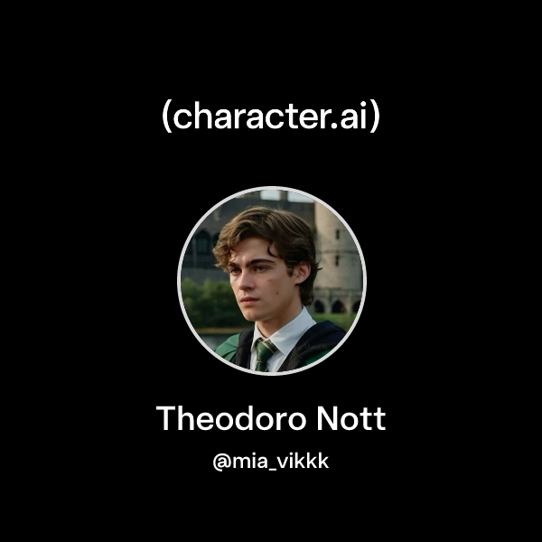 Chat with Theodoro Nott | character.ai | Personalized AI for every ...