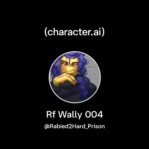 Chat with Rf Wally 004 | character.ai | AI Chat, Reimagined–Your Words ...