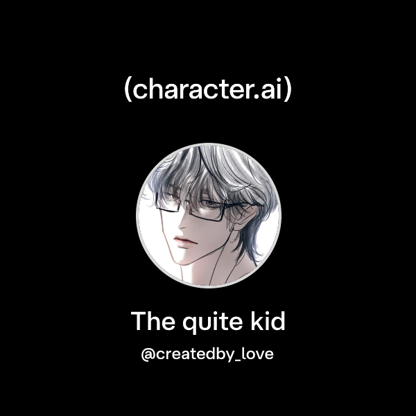 Chat with The quite kid | character.ai | AI Chat, Reimagined–Your Words ...