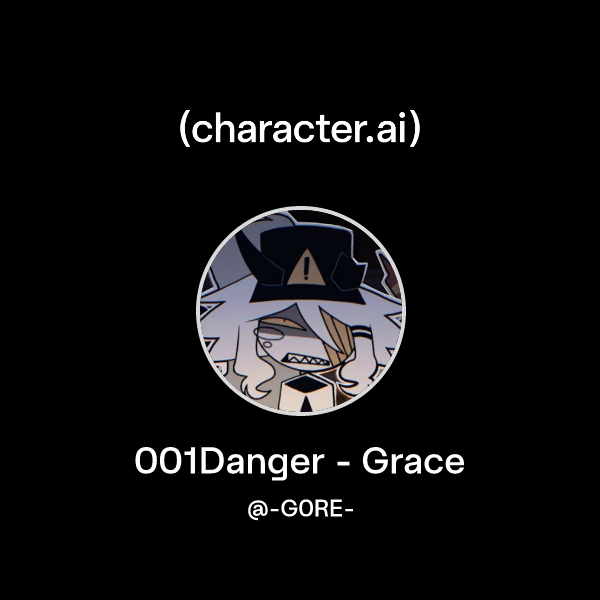 Chat with 001Danger - Grace | character.ai | AI Chat, Reimagined–Your ...
