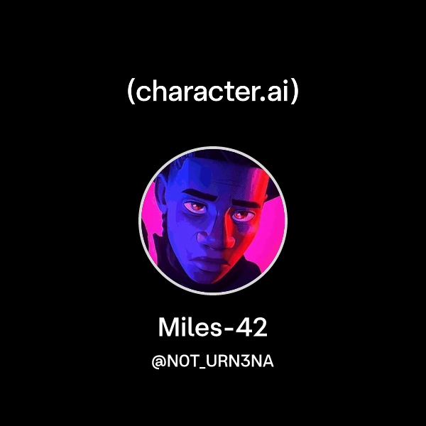 Chat with Miles-42 | character.ai | Personalized AI for every moment of ...