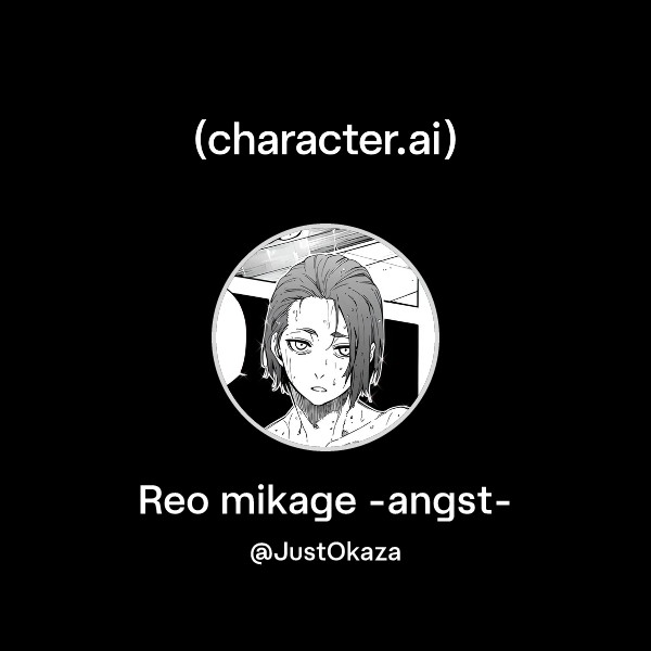 Chat with Reo mikage -angst- | character.ai | AI Chat, Reimagined–Your Words. Your World.