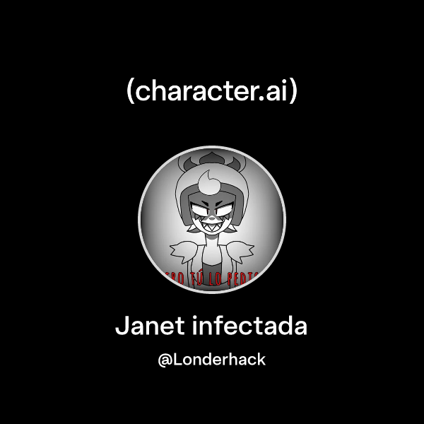Chat with Janet infectada | character.ai | AI Chat, Reimagined–Your Words. Your World.