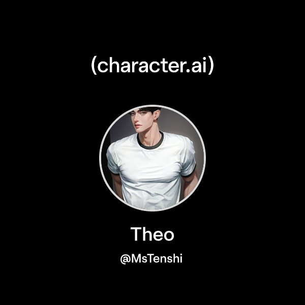 Chat with Theo | character.ai | AI Chat, Reimagined–Your Words. Your World.