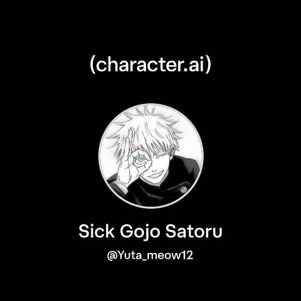 Chat with Sick Gojo Satoru | character.ai | Personalized AI for every ...
