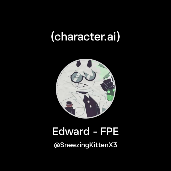Chat with Edward - FPE | character.ai | Personalized AI for every ...